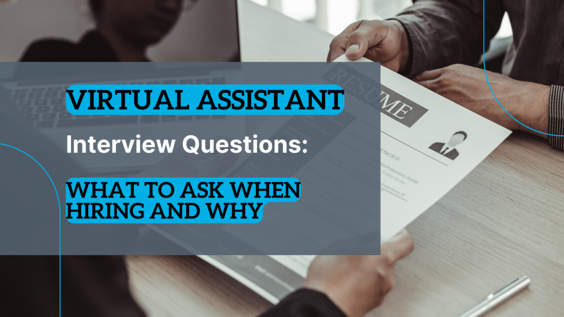 Virtual Assistant Interview Questions: What to Ask When Hiring and Why
