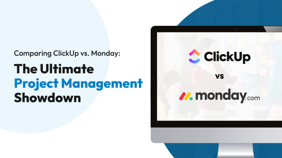 Comparing ClickUp vs. Monday: The Ultimate Project Management Showdown