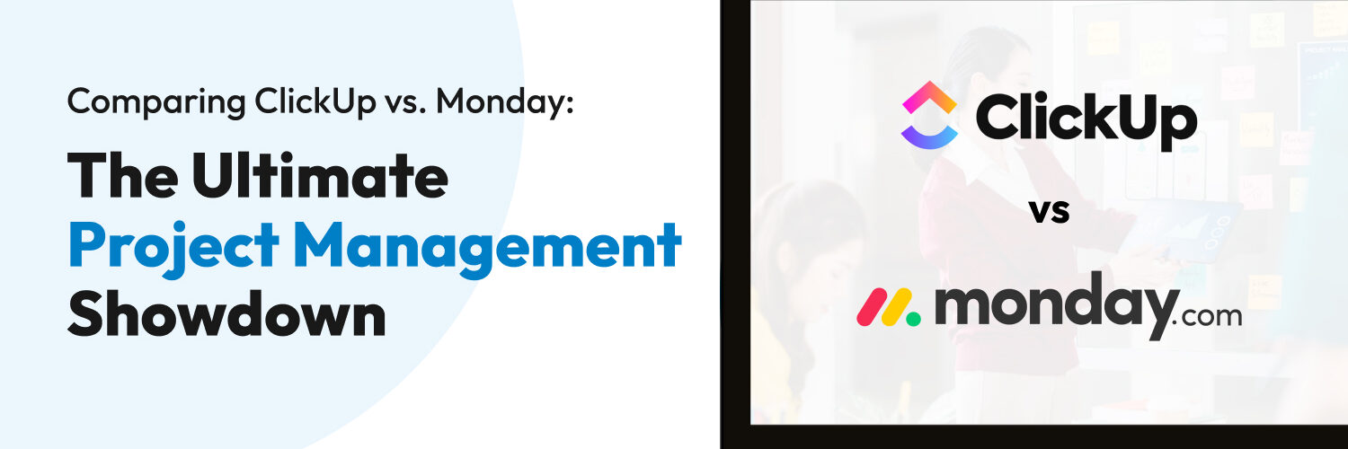 Comparing ClickUp vs. Monday: The Ultimate Project Management Showdown ...