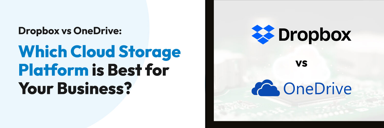 Dropbox vs OneDrive: Which Cloud Storage Platform is Best for Your ...