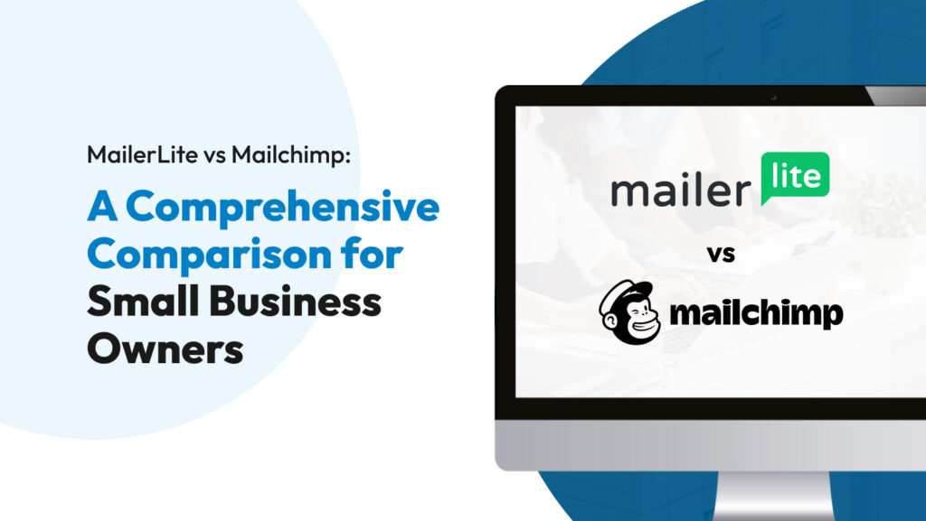MailerLite vs Mailchimp: A Comprehensive Comparison for Small Business Owners