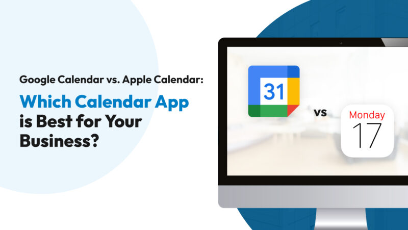 Google Calendar Vs Apple Calendar Which Calendar App Is Best For Your
