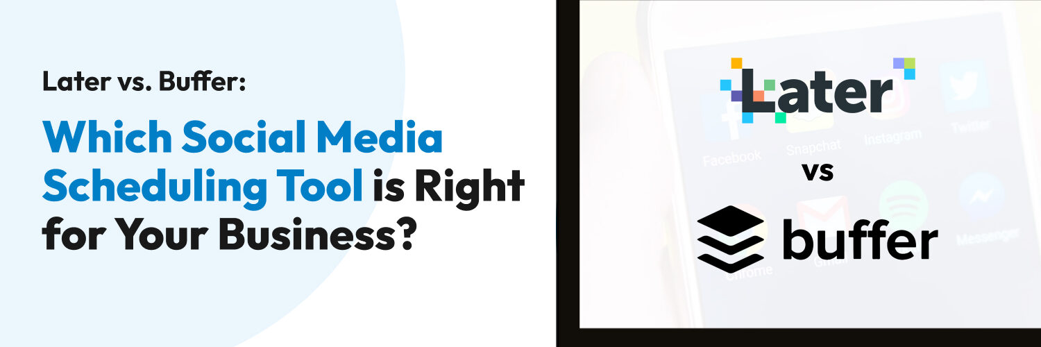 Later vs. Buffer: Which Social Media Scheduling Tool is Right for Your ...