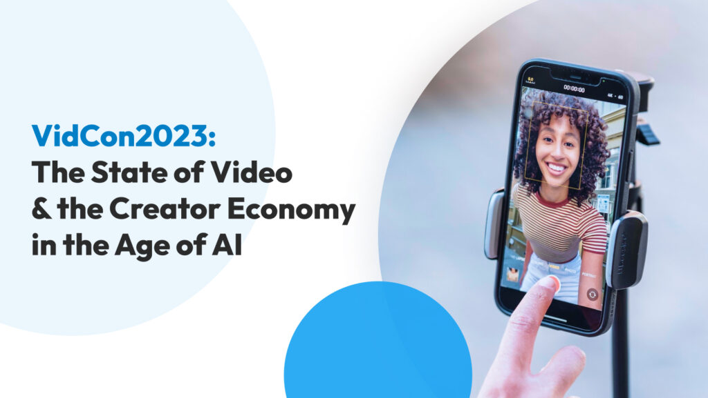 VidCon2023: The State of Video & the Creator Economy in the Age of AI