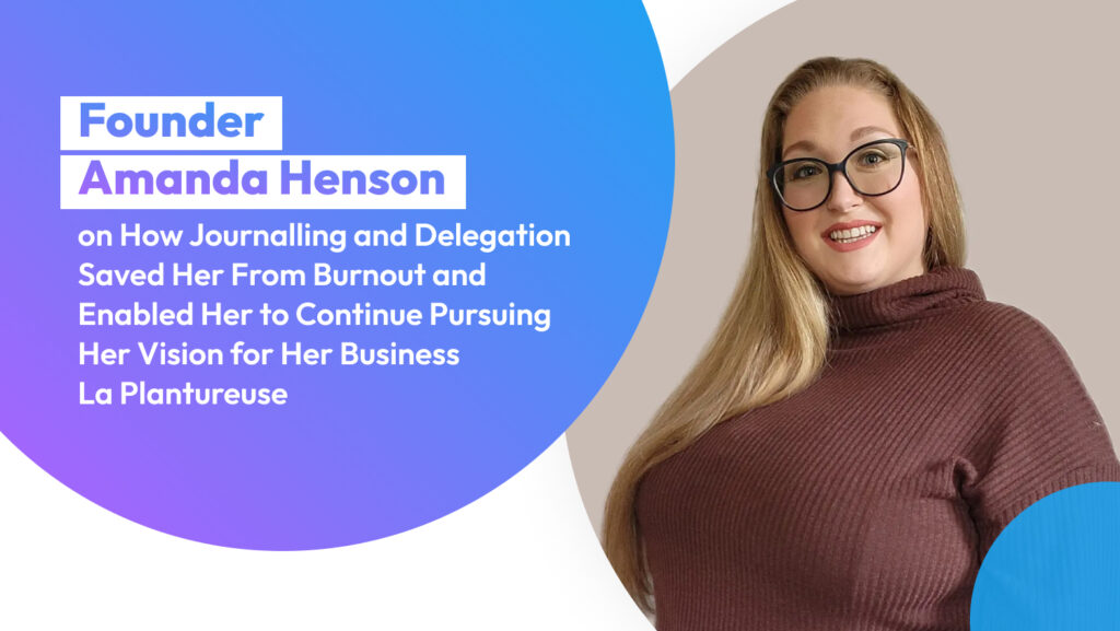 Founder Amanda Henson on How Journalling and Delegation Saved Her From ...